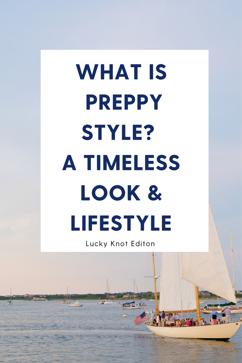 What Is Preppy Style? A Timeless Look & Lifestyle – THE LUCKY KNOT